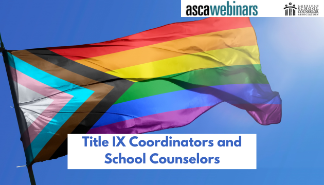 Title IX Coordinators and School Counselors – ASCA On Air