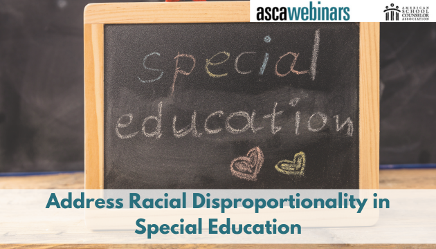 Address Racial Disproportionality in Special Education – ASCA On Air