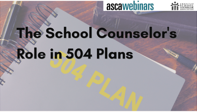 The School Counselor’s Role in 504 Plans – ASCA On Air